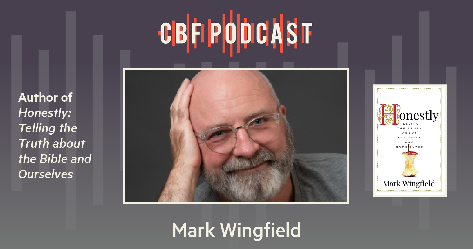 Mark Wingfield, Telling the Truth About the Bible and Ourselves | CBFblog