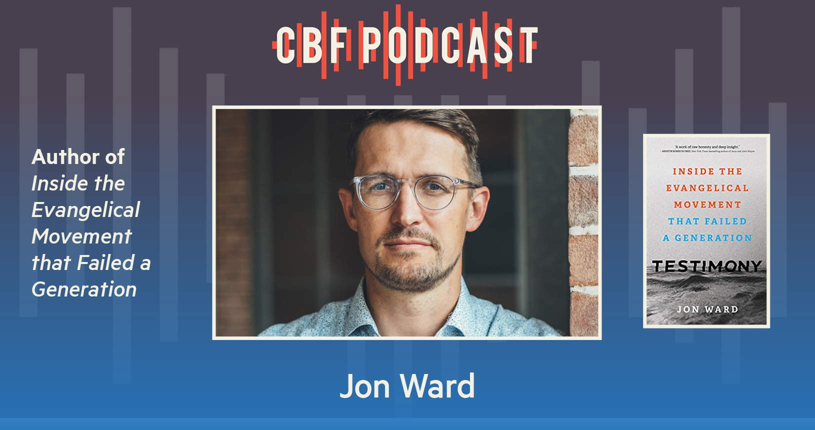 Jon Ward Podcast Landscape 7 | CBFblog